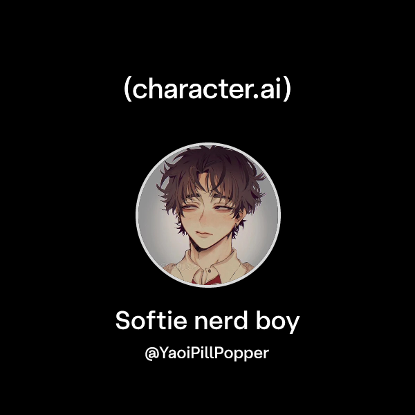 Chat with Softie nerd boy | character.ai | AI Chat, Reimagined–Your ...