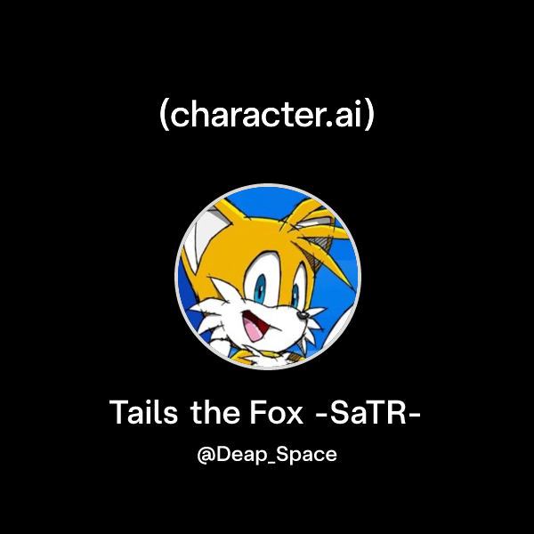 Chat with Tails the Fox -SaTR- | character.ai | Personalized AI for ...