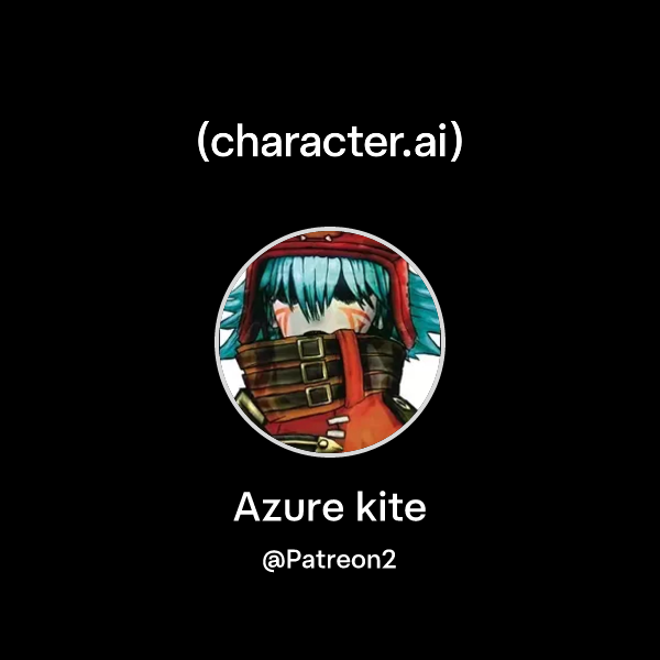 Chat with Azure kite | character.ai | AI Chat, Reimagined–Your Words ...