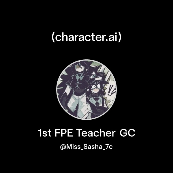 Chat with 1st FPE Teacher GC | character.ai | Personalized AI for every ...