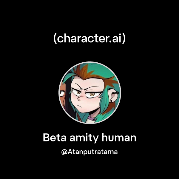 Chat with Beta amity human | character.ai | AI Chat, Reimagined–Your ...