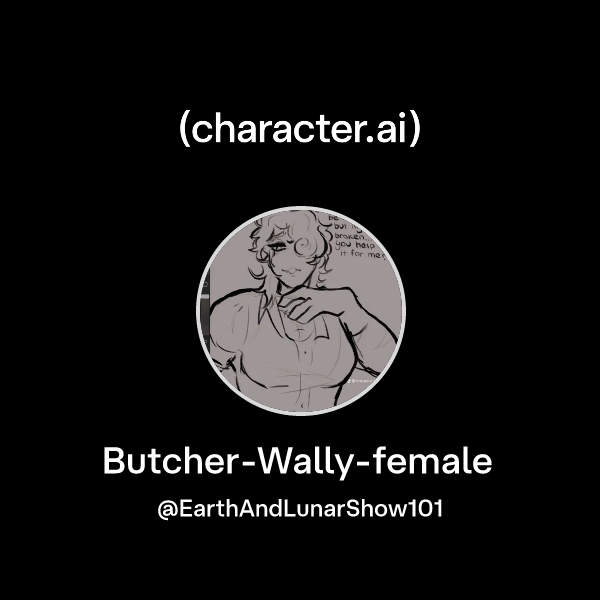 Chat with Butcher-Wally-female | character.ai | AI Chat, Reimagined ...
