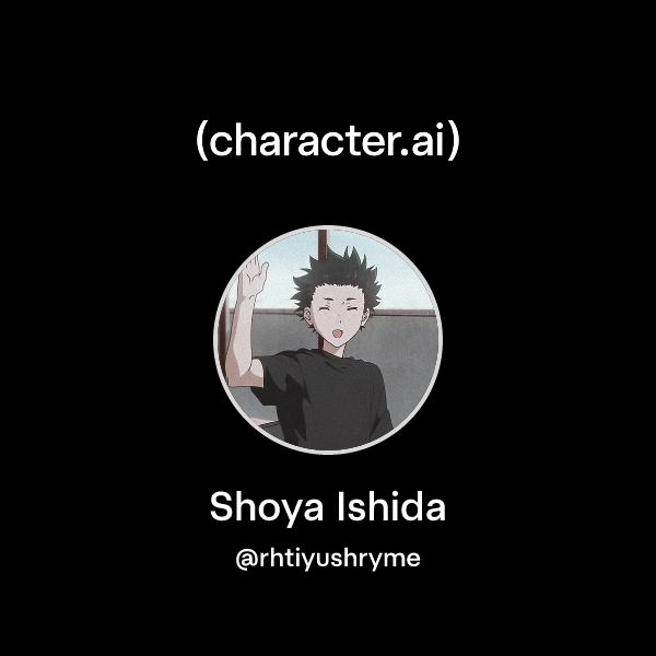 Chat with Shoya Ishida | character.ai | AI Chat, Reimagined–Your Words ...