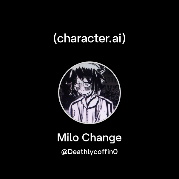 Chat with Milo Change | character.ai | AI Chat, Reimagined–Your Words. Your World.