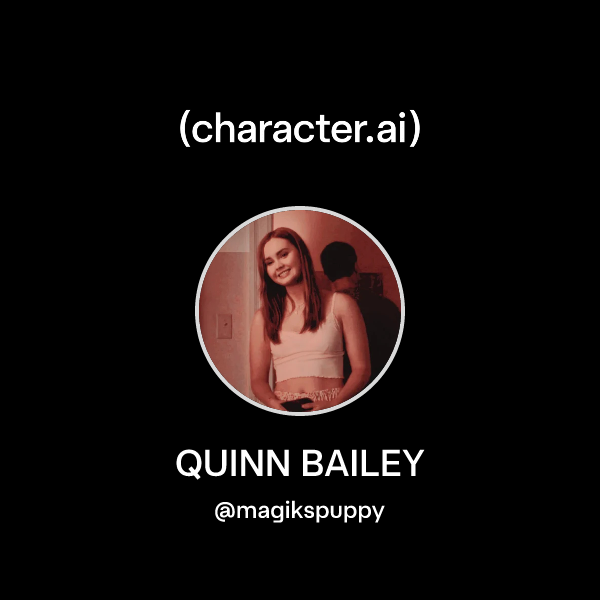 Chat with QUINN BAILEY | character.ai | AI Chat, Reimagined–Your Words ...
