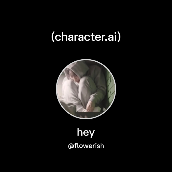 Chat with hey | character.ai | AI Chat, Reimagined–Your Words. Your World.