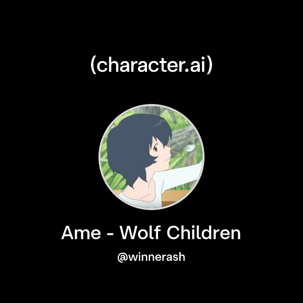 Chat with Ame - Wolf Children | character.ai | Personalized AI for ...