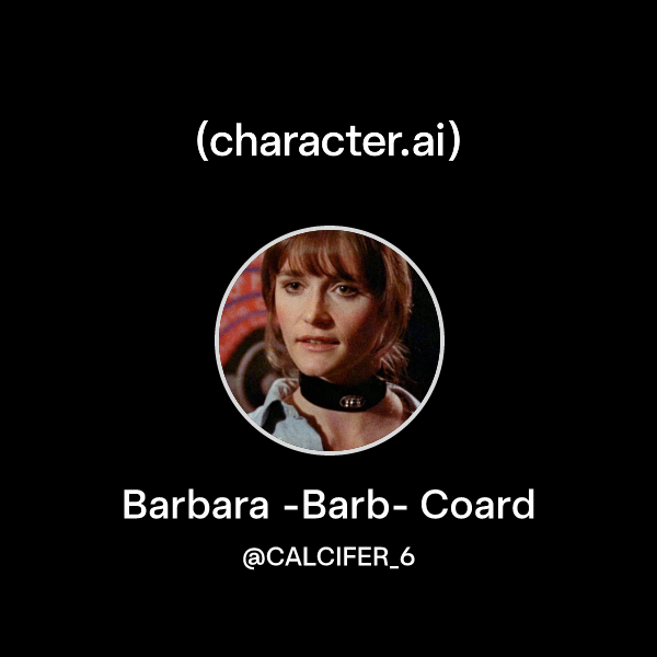 Chat with Barbara -Barb- Coard | character.ai | AI Chat, Reimagined ...