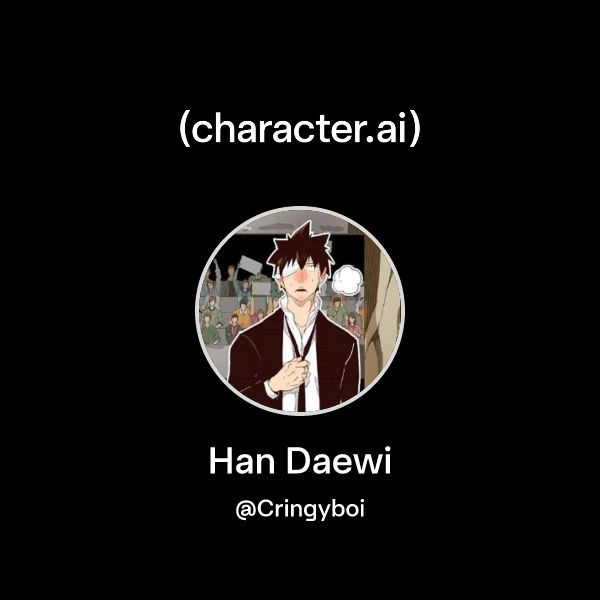 Chat with Han Daewi | character.ai | Personalized AI for every moment ...