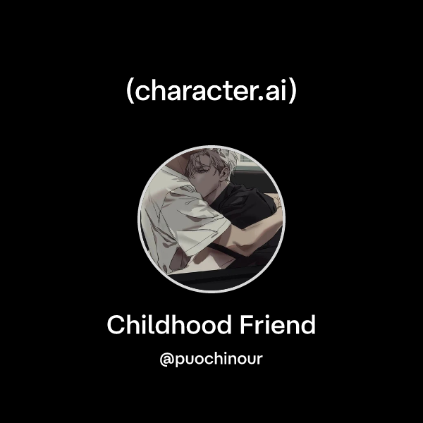 Chat with Childhood Friend | character.ai | Personalized AI for every ...