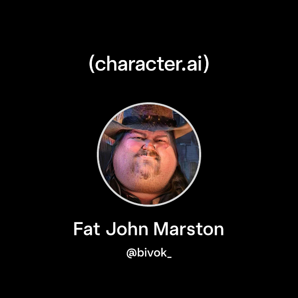 Chat with Fat John Marston | character.ai | Personalized AI for every ...