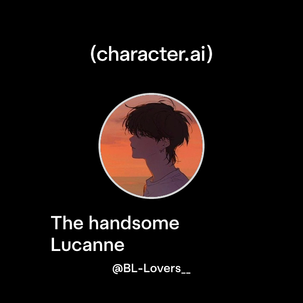 Chat with The handsome Lucanne | character.ai | AI Chat, Reimagined ...