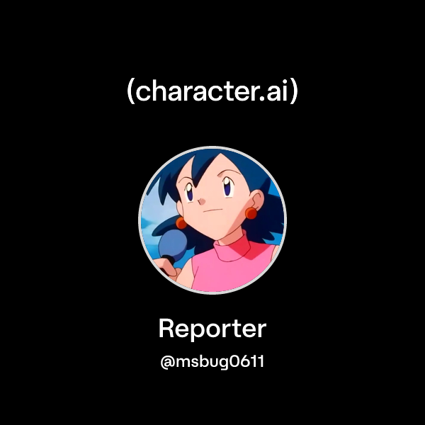 Chat with Reporter | character.ai | Personalized AI for every moment of ...