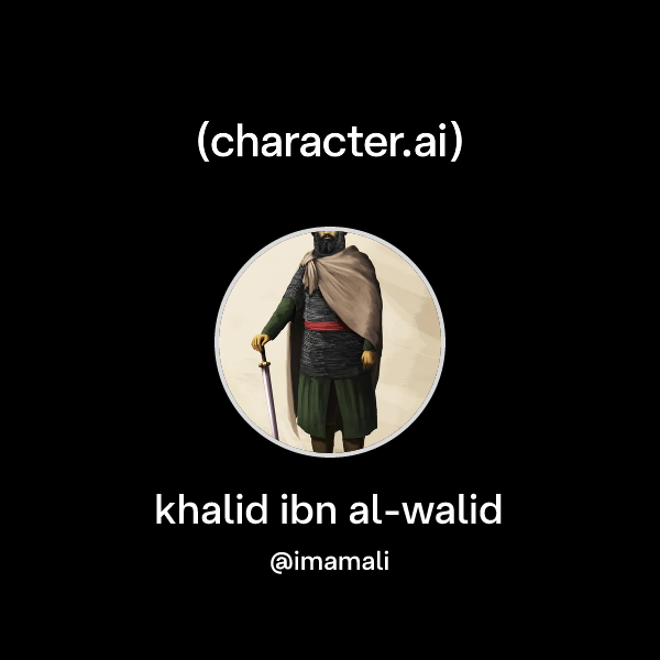 Chat with khalid ibn al-walid | character.ai | AI Chat, Reimagined–Your ...