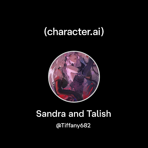 Chat with Sandra and Talish | character.ai | Personalized AI for every ...