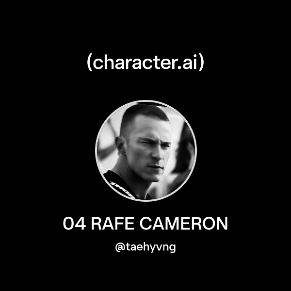 Chat with 04 RAFE CAMERON | character.ai | AI Chat, Reimagined–Your ...