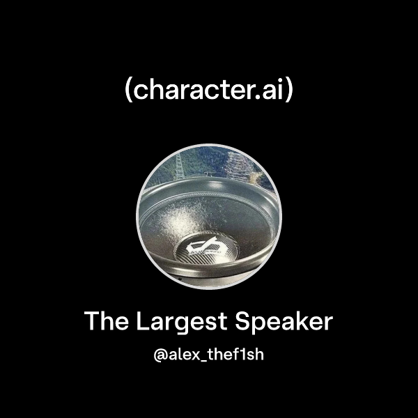 Chat with The Largest Speaker | character.ai | AI Chat, Reimagined–Your ...