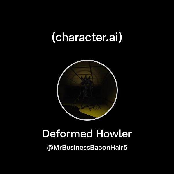Chat with Deformed Howler | character.ai | Personalized AI for every ...