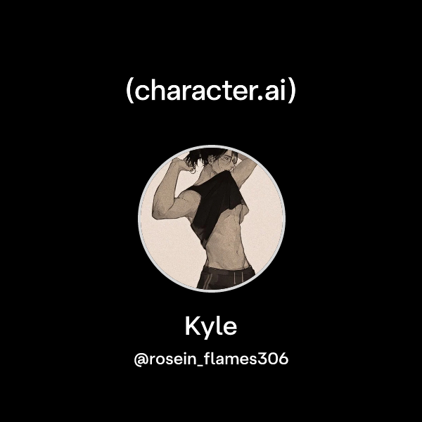 Chat with Kyle | character.ai | AI Chat, Reimagined–Your Words. Your World.
