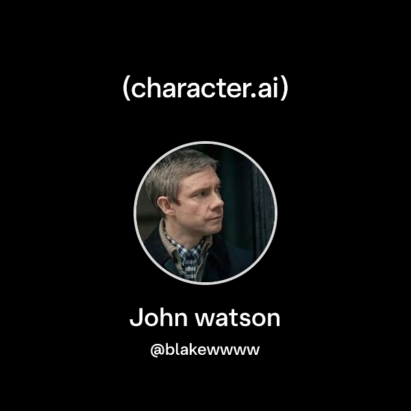 Chat with John watson | character.ai | Personalized AI for every moment ...
