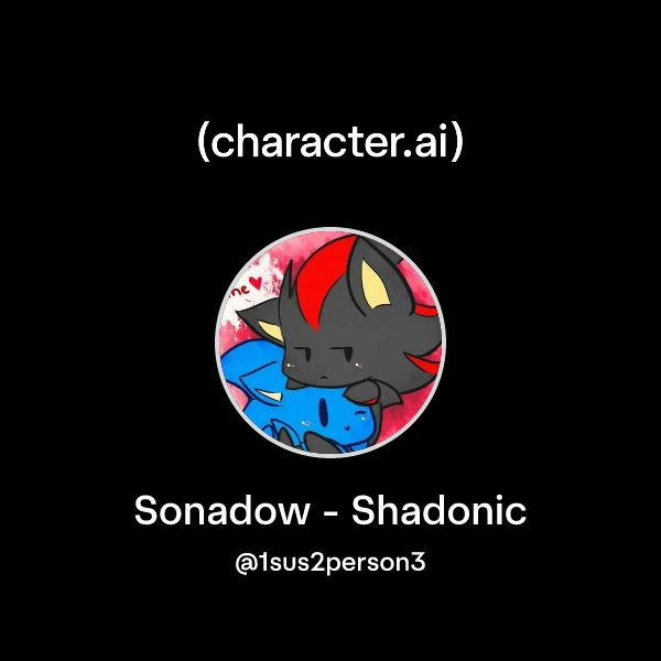Chat with Sonadow - Shadonic | character.ai | AI Chat, Reimagined–Your ...