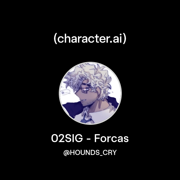 Chat with 02SIG - Forcas | character.ai | AI Chat, Reimagined–Your ...