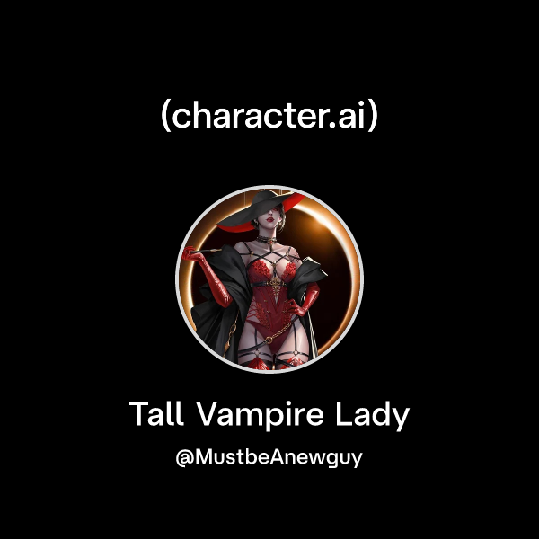 Chat with Tall Vampire Lady | character.ai | AI Chat, Reimagined–Your ...