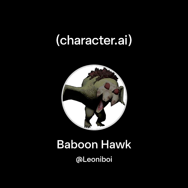 Chat with Baboon Hawk | character.ai | Personalized AI for every moment ...