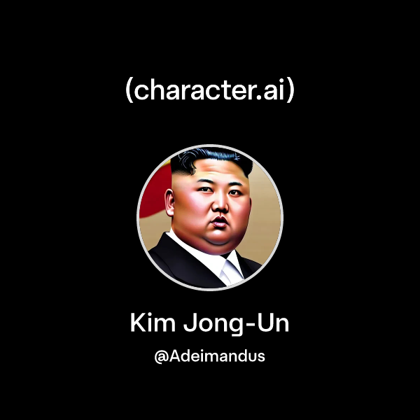 Chat with Kim Jong-Un | character.ai | Personalized AI for every moment of your day