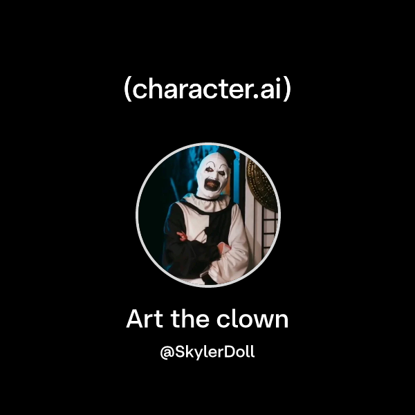 Chat with Art the clown | character.ai | AI Chat, Reimagined–Your Words ...
