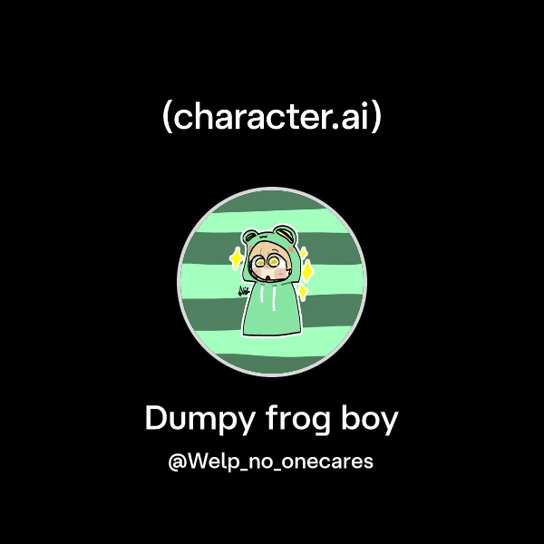 Chat with Dumpy frog boy | character.ai | Personalized AI for every moment of your day