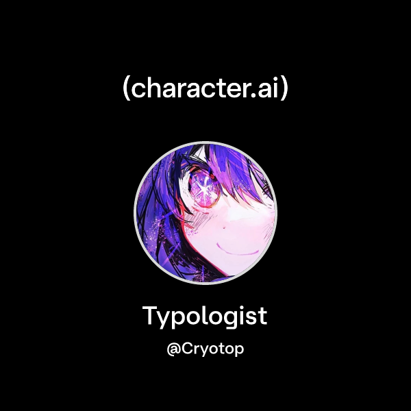 Chat with Typologist | character.ai | AI Chat, Reimagined–Your Words ...