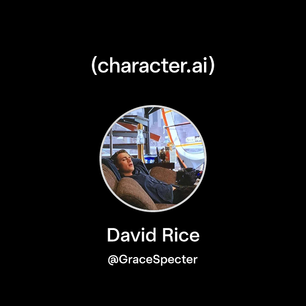 Chat with David Rice | character.ai | Personalized AI for every moment ...