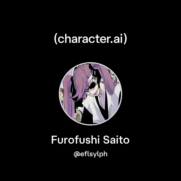 Chat With Furofushi Saito Character Ai Ai Chat Reimagined Your