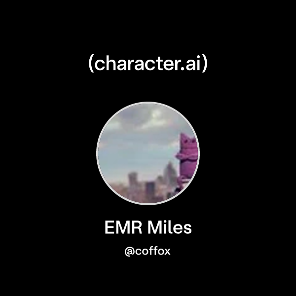 Chat with EMR Miles | character.ai | AI Chat, Reimagined–Your Words ...