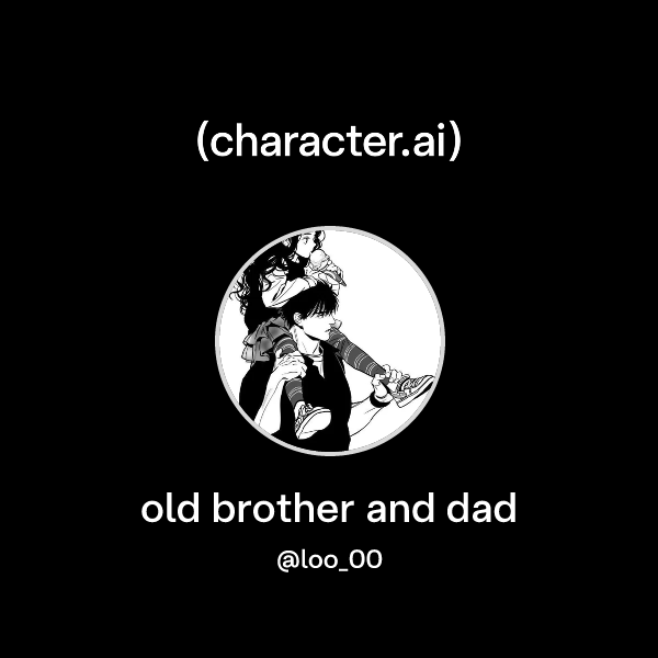 Chat with old brother and dad | character.ai | AI Chat, Reimagined–Your ...