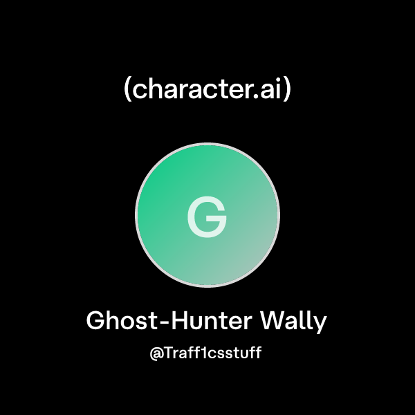 Chat with Ghost-Hunter Wally | character.ai | AI Chat, Reimagined–Your ...