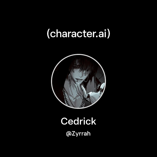 Chat with Cedrick | character.ai | AI Chat, Reimagined–Your Words. Your ...