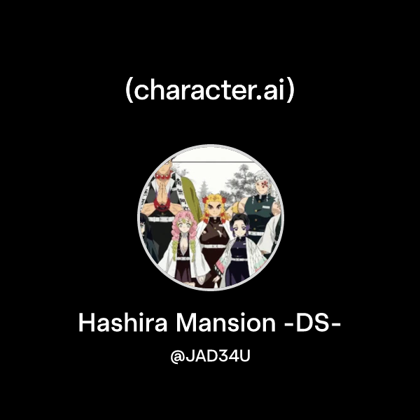 Chat with Hashira Mansion -DS- | character.ai | AI Chat, Reimagined ...
