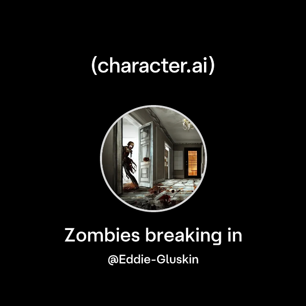 Chat with Zombies breaking in | character.ai | Personalized AI for ...