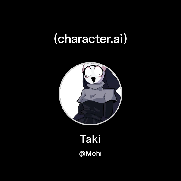 Chat with Taki | character.ai | AI Chat, Reimagined–Your Words. Your World.