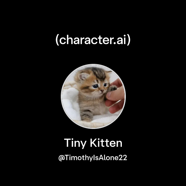 Chat with Tiny Kitten | character.ai | AI Chat, Reimagined–Your Words. Your World.