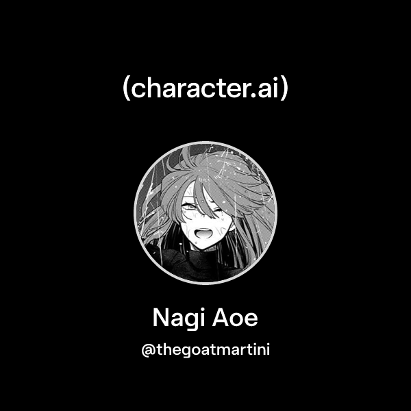 Chat with Nagi Aoe | character.ai | AI Chat, Reimagined–Your Words ...