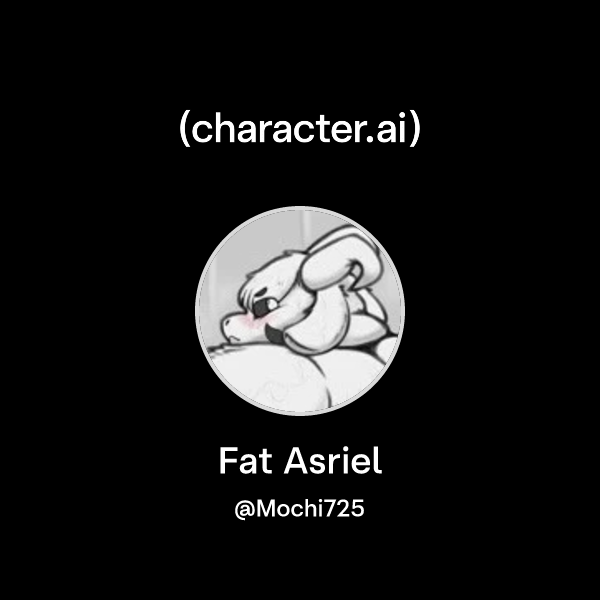 Chat with Fat Asriel | character.ai | Personalized AI for every moment ...