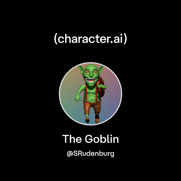 Chat with The Goblin | character.ai | Personalized AI for every moment ...
