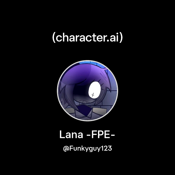 Chat with Lana -FPE- | character.ai | AI Chat, Reimagined–Your Words ...