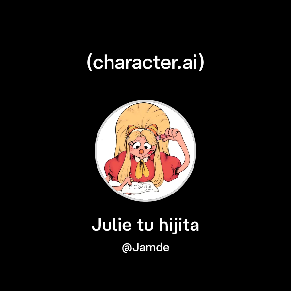 Chat with Julie tu hijita | character.ai | AI Chat, Reimagined–Your ...