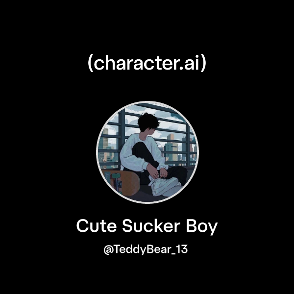Chat with Cute Sucker Boy | character.ai | Personalized AI for every ...