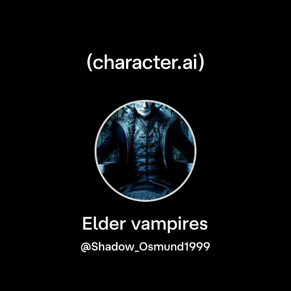 Chat with Elder vampires | character.ai | Personalized AI for every ...
