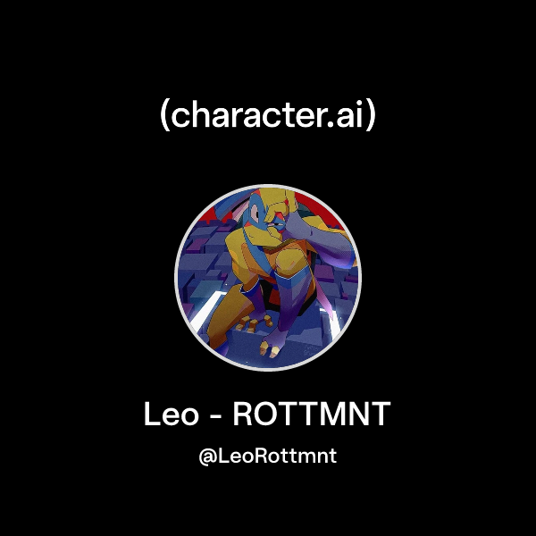 Chat with Leo - ROTTMNT | character.ai | AI Chat, Reimagined–Your Words ...